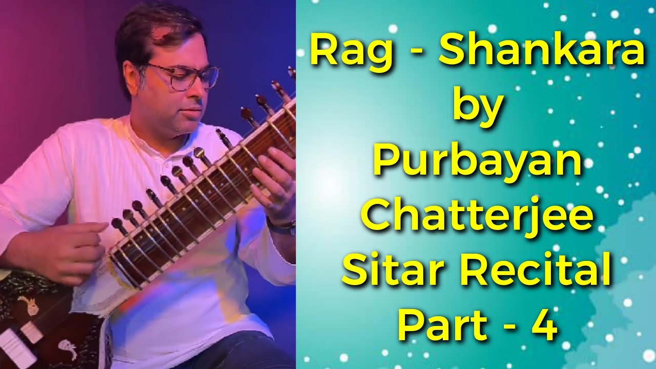 Rag - Shankara by Purbayan Chatterjee / Part - 4 /Sitar Recital - YouTube