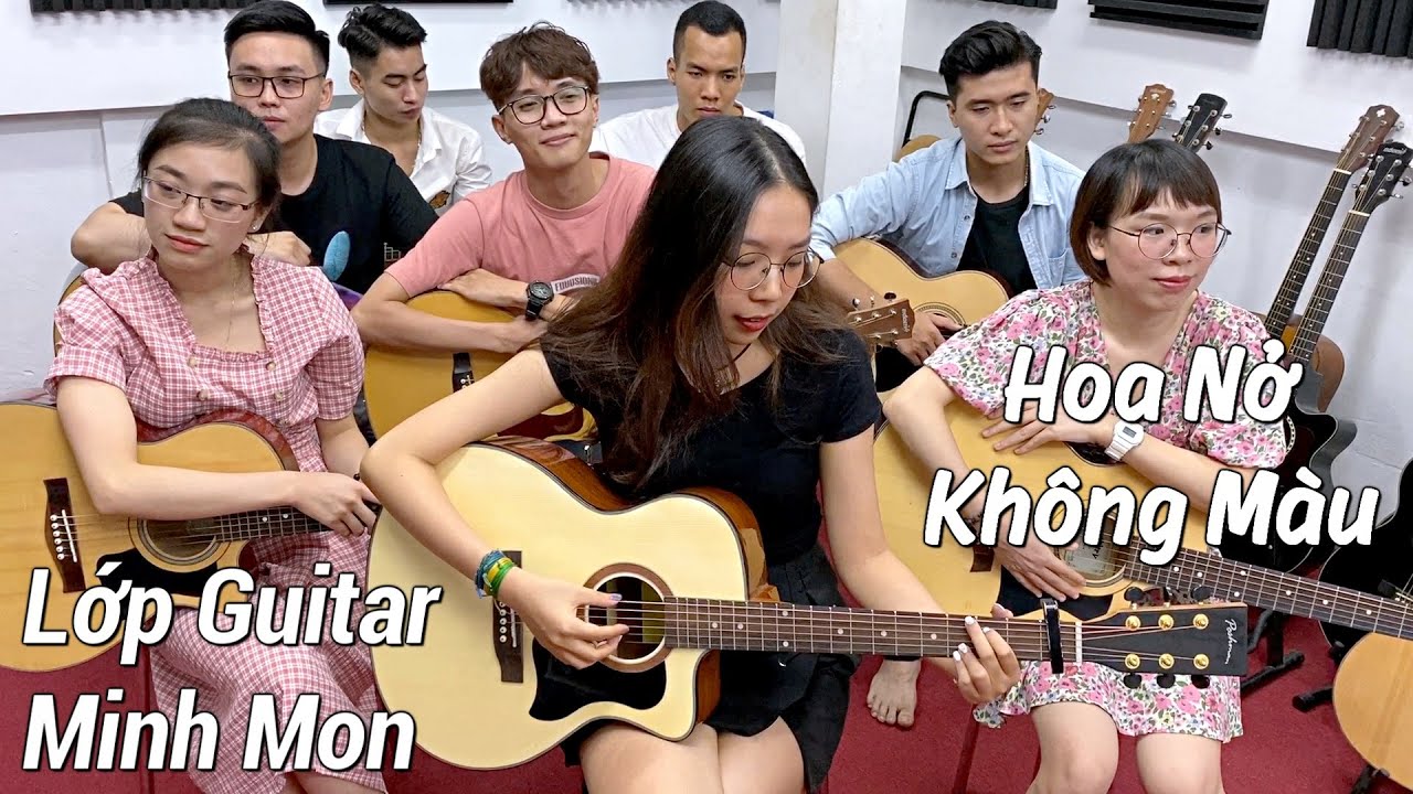 Lớp Guitar Minh Mon - Hoa Nở Không Màu, Em Không Sai Chúng Ta Sai, Sao ...