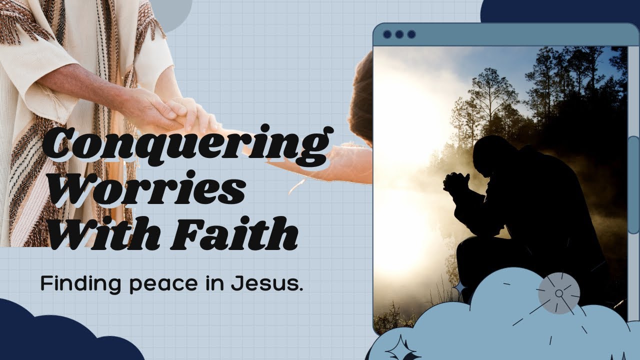 CONQUERING WORRIES WITH FAITH | Life-Changing Video - YouTube