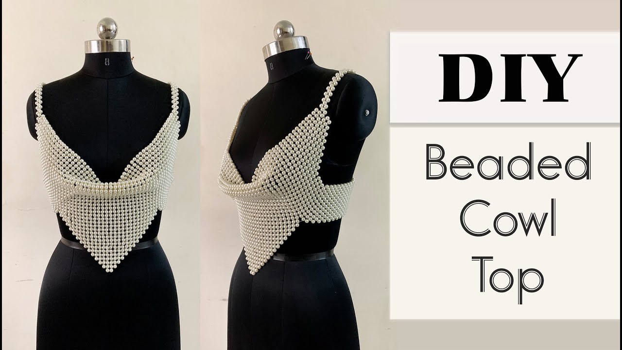 DIY Pearl Cowl Top | How to make Beaded Top | Beaded Cowl Top Tutorial ...