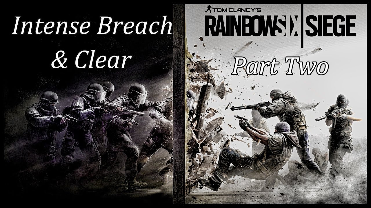 Tom Clancy's Rainbow Six Siege - Part Two - Intense Breach and Clear ...