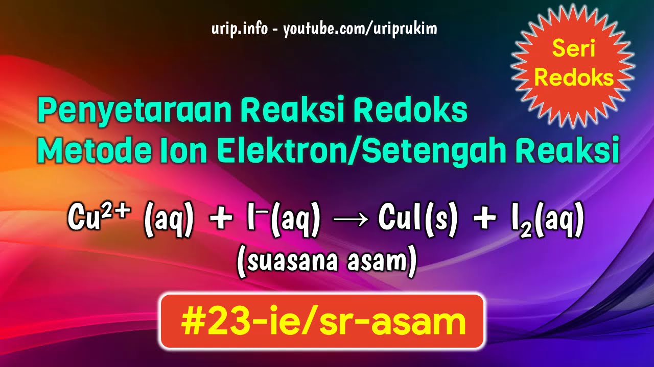 Metode IE/SR, Penyetaraan #23: Cu2+ + I- → CuI + I2 (Suasana Asam ...