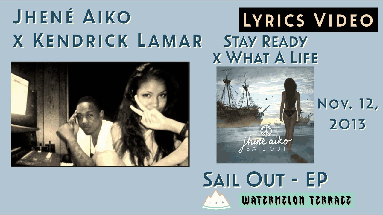 Jhene Aiko x Kendrick Lamar - Stay Ready / What A LIfe | Lyrics Video ...