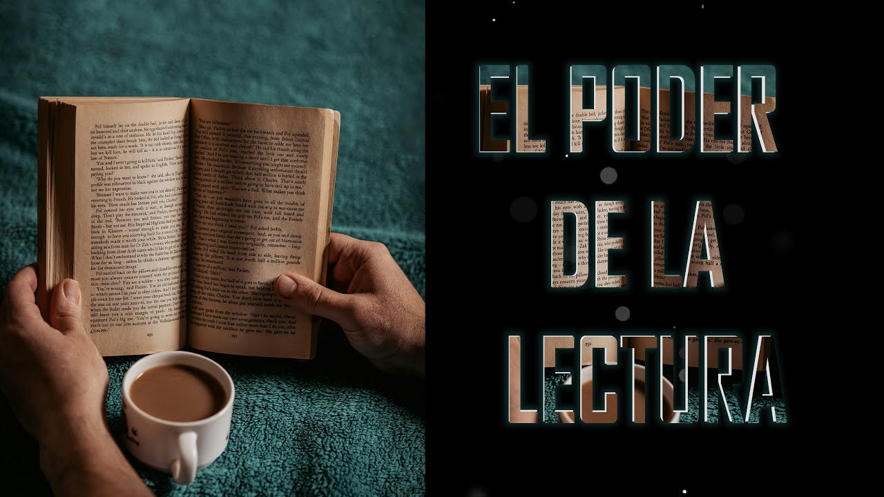 EL PODER DE LA LECTURA PARA EXPANDIR NUESTRA MENTE - YouTube