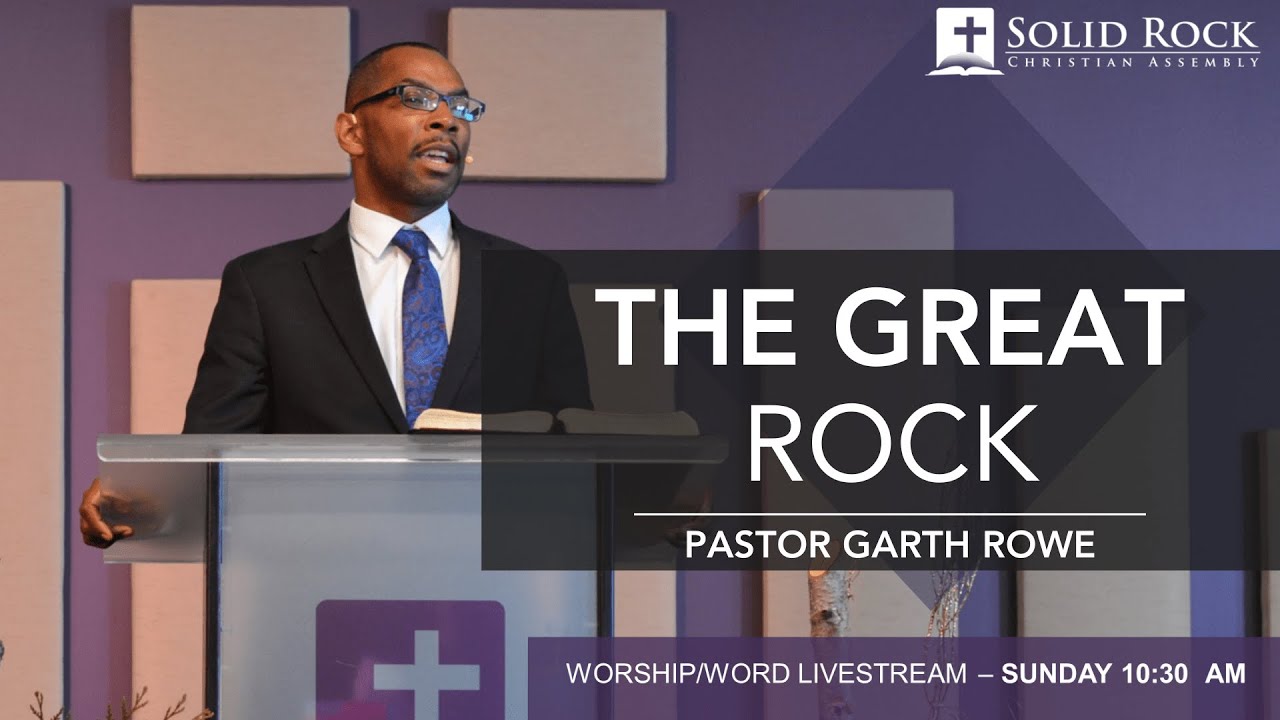 "THE GREAT ROCK" by Pastor Garth Rowe - YouTube