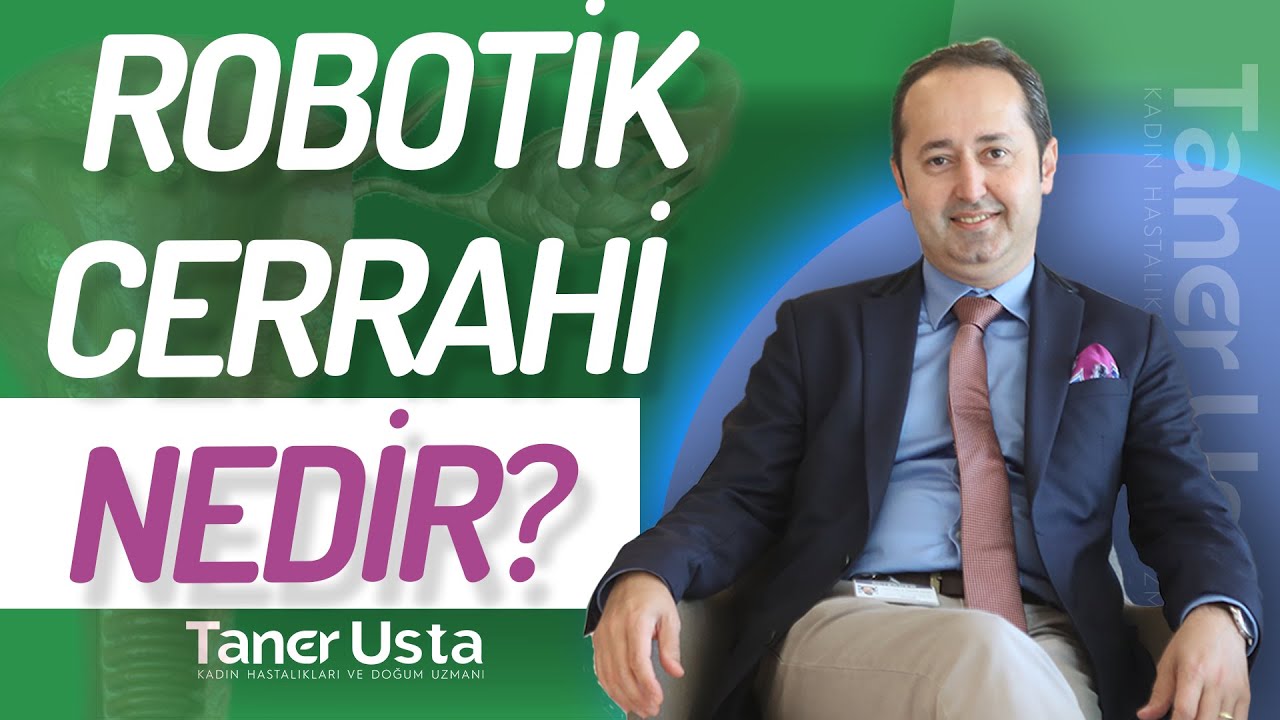 Robotik Cerrahi Nedir? - Prof. Dr. Taner Usta - YouTube