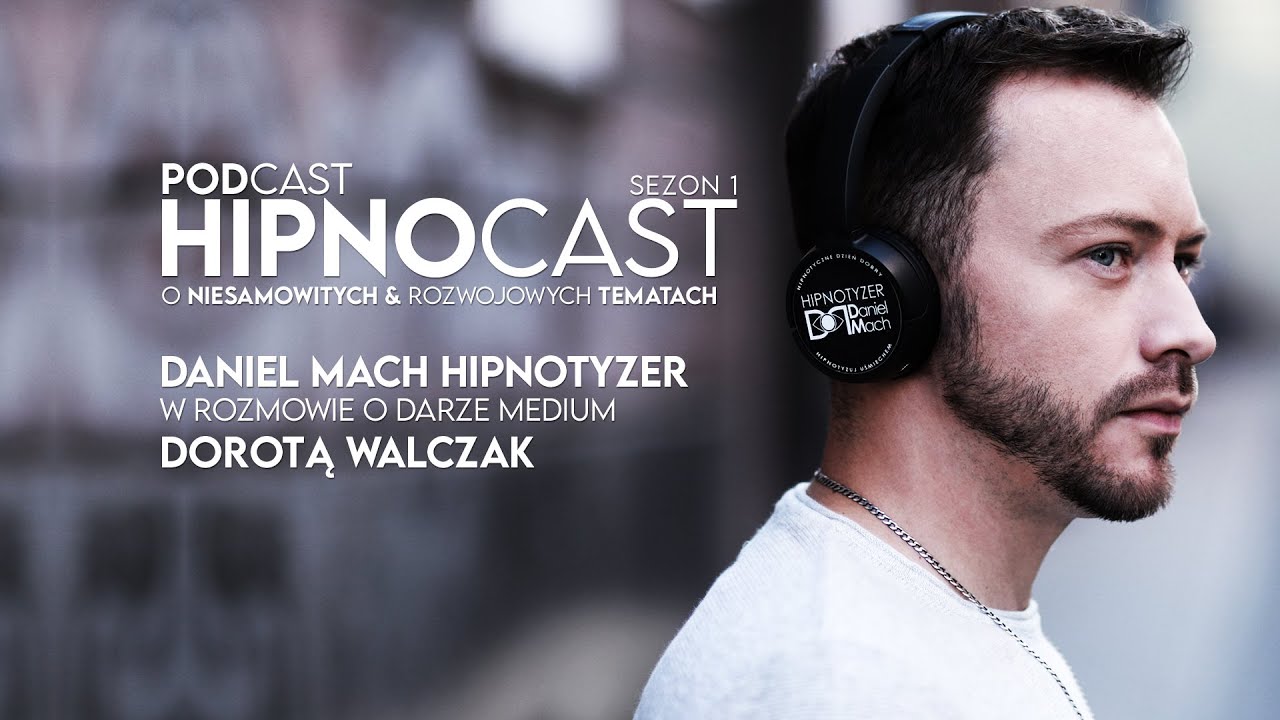 PODCAST — HIPNOcast — MEDIUM — DANIEL MACH HIPNOTYZER i DOROTA WALCZAK ...