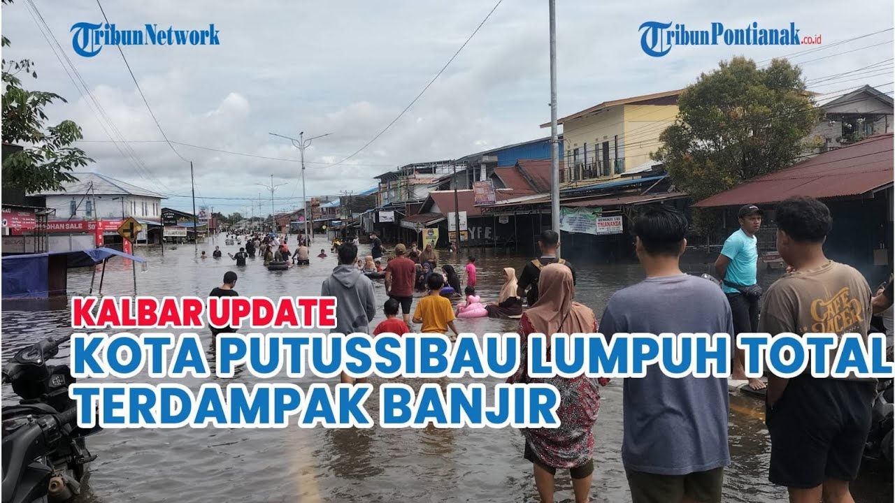 Kota Putussibau Kapuas Hulu Lumpuh Total Terdampak Banjir - YouTube