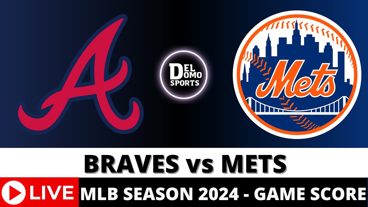ATLANTA BRAVES VS NEW YORK METS LIVE ⚾️ MLB Game Score Radio Play-by ...