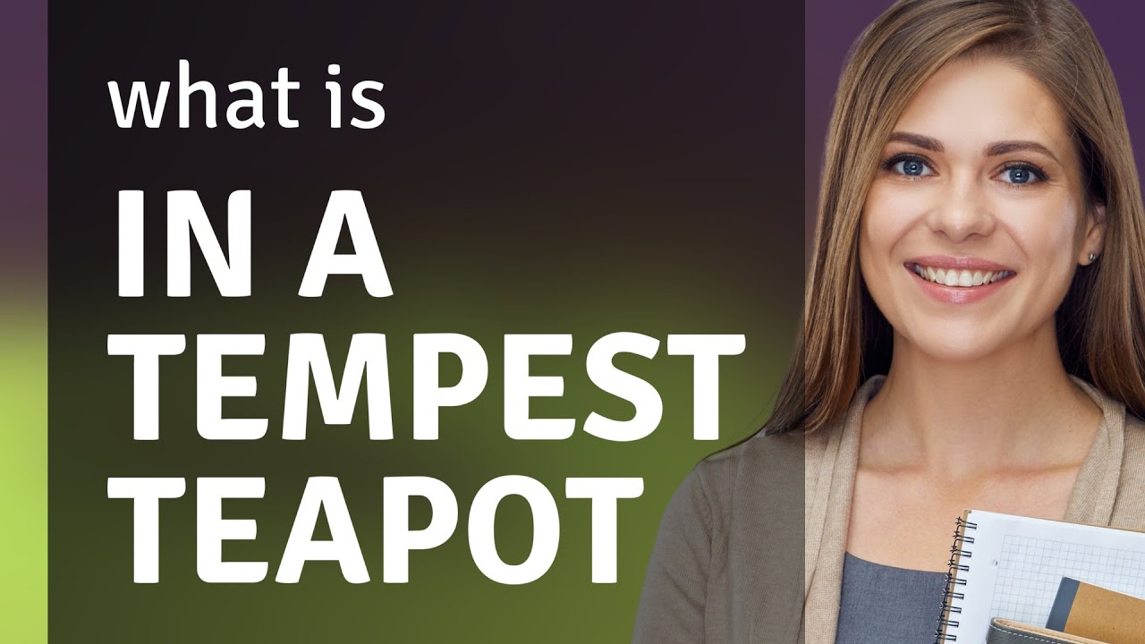 Unraveling the Mystery: Understanding "A Tempest in a Teapot" - YouTube