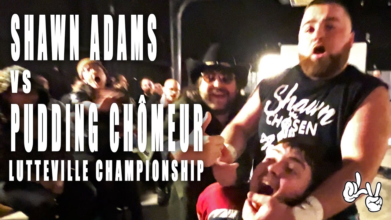 SHAWN ADAMS vs PUDDING CHÔMEUR - Lutteville Championship Match - NO ...
