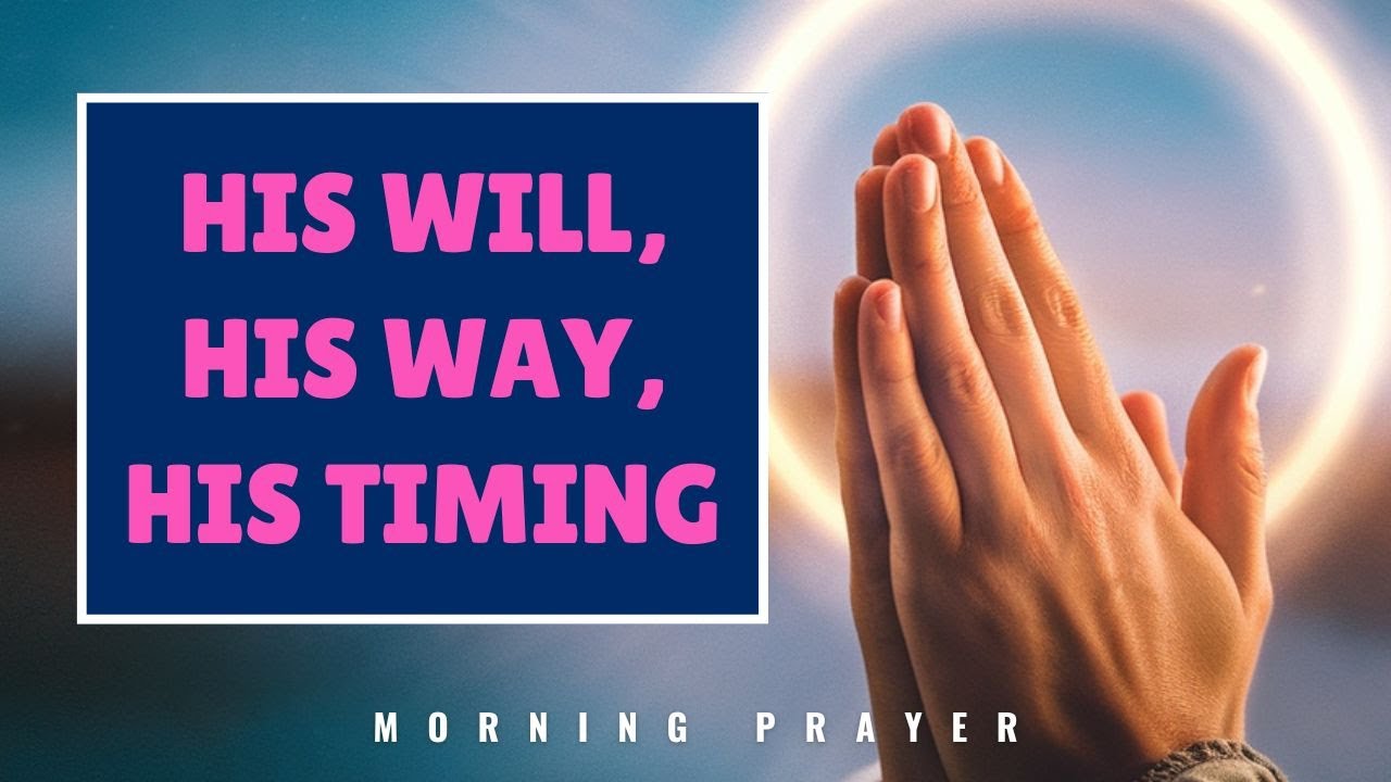 HIS Will, HIS Way, HIS Timing! Uplifting Prayer & Bible Verses To Guide ...
