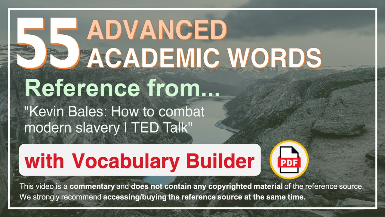 55 Advanced Academic Words Ref from "Kevin Bales: How to combat modern ...