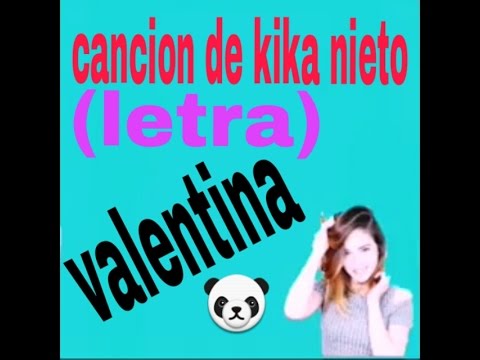 Letra la kika cancion de kika nieto -valentina y sus tonterías - YouTube