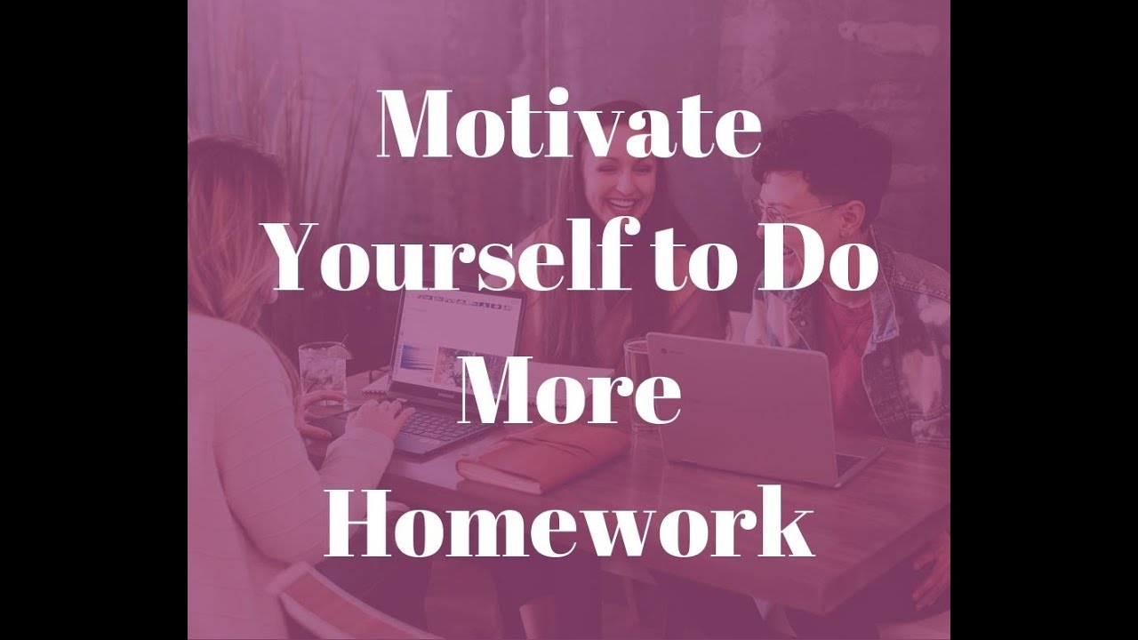 How To Motivate Yourself To Do Your Homework - YouTube
