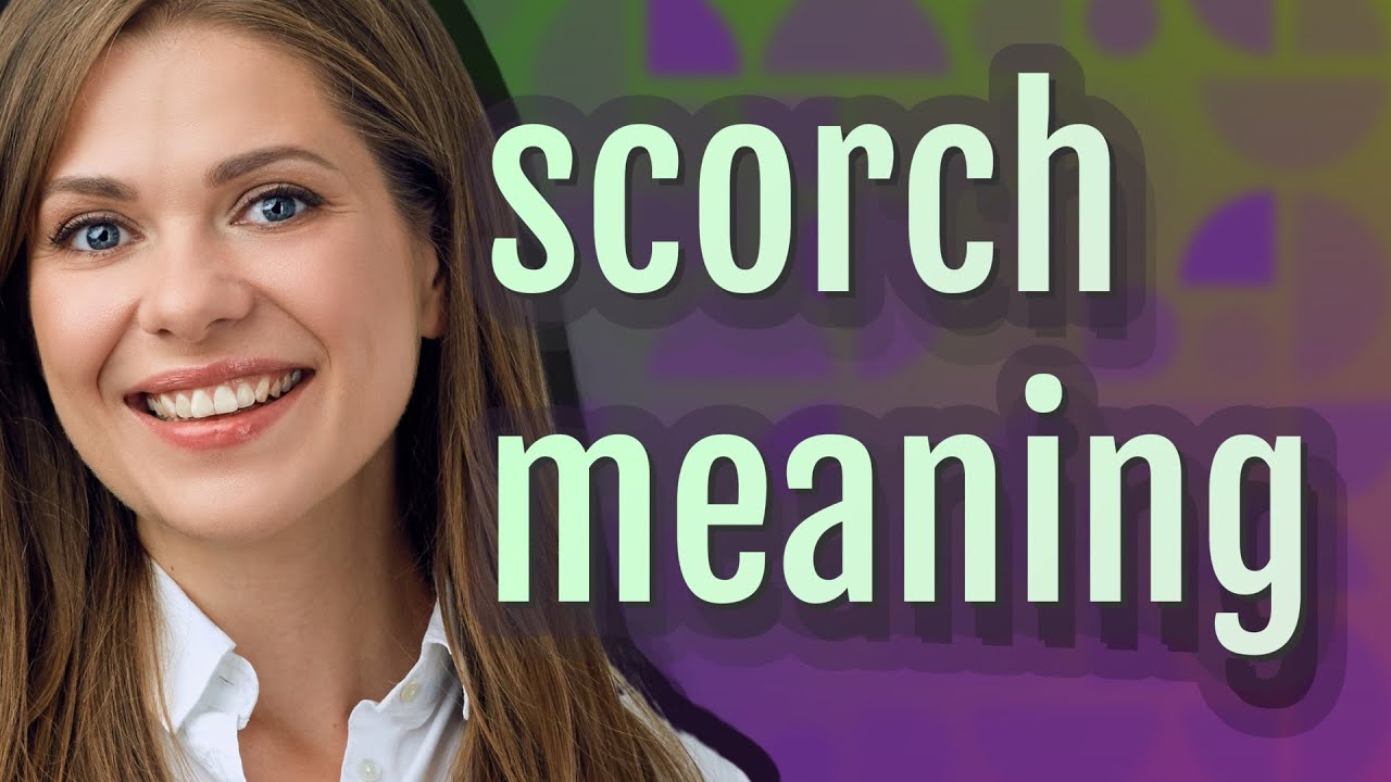 Scorch | meaning of Scorch - YouTube