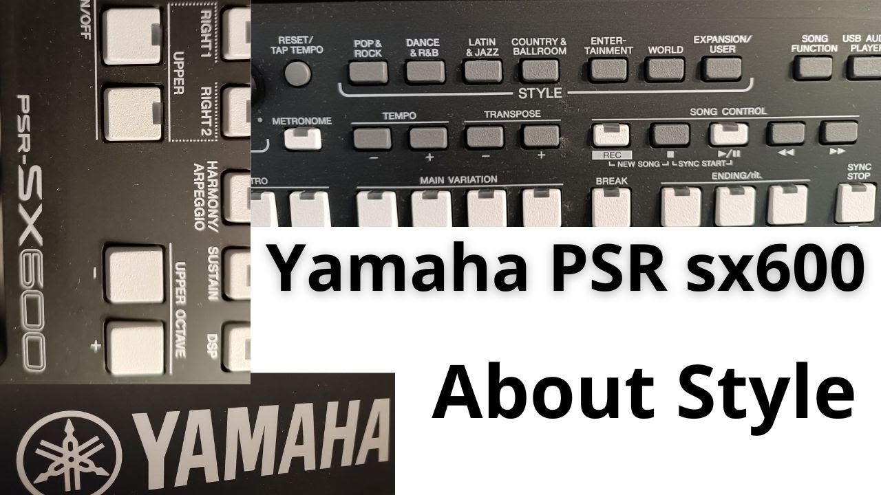 YAMAHA PSR SX 600 INFORMATION AND TUTORIAL ABOUT STYLE - YouTube