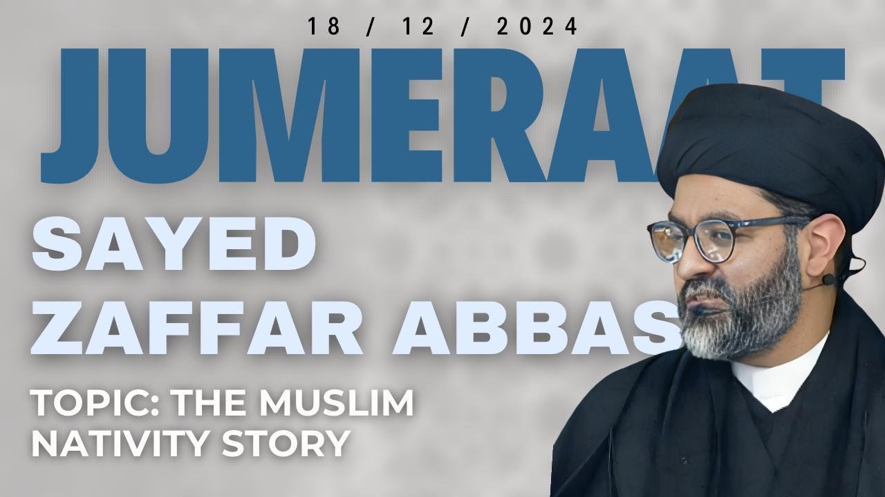 Eve 17th Jammadi Ul Aakher 1446AH - Jummerat - Sayed Zaffar Abbas - The ...