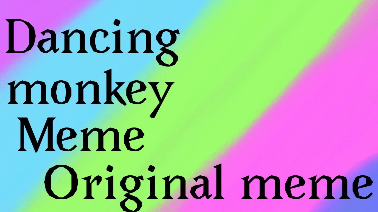 Dancing Monkey {Original meme} - YouTube