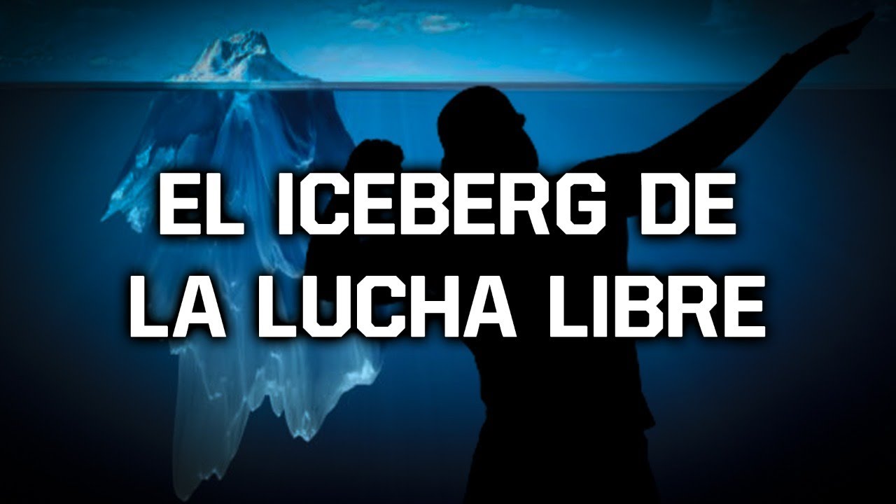 El iceberg de la lucha libre y el wrestling | ARDL Off Topic - YouTube