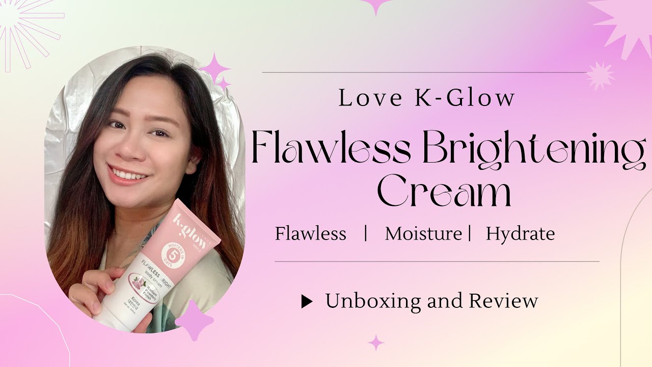 Unboxing and Review of Love K-Glow's Flawless Bright Body Cream - YouTube