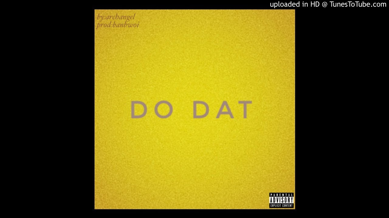 archangel - do dat [Official Audio] prod. banbwoi - YouTube