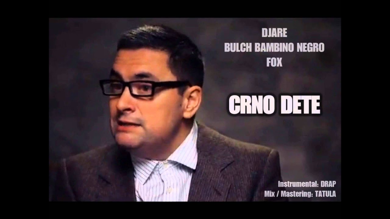Djare , Bulch Bambino Negro , Fox - CRNO DETE - YouTube Music