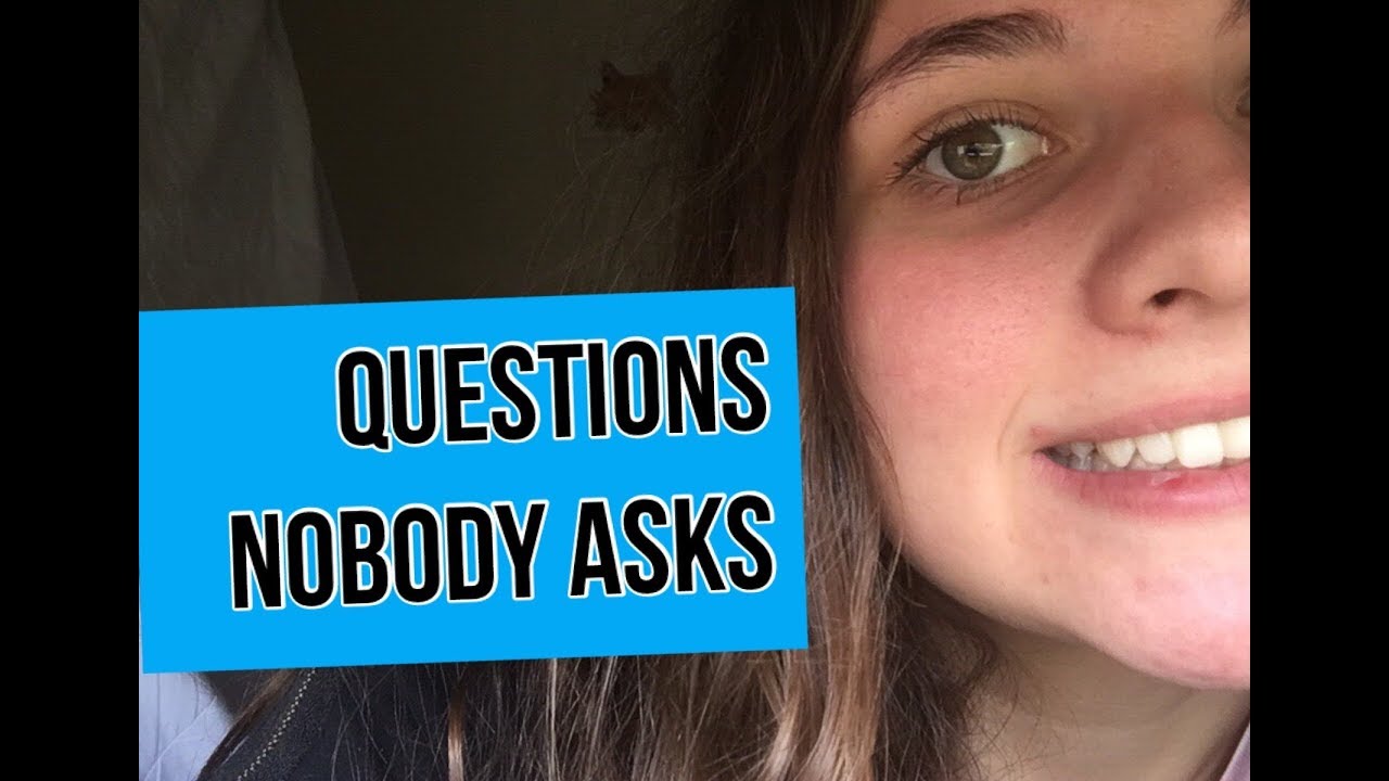 Questions nobody askes// Those unasked questions - YouTube