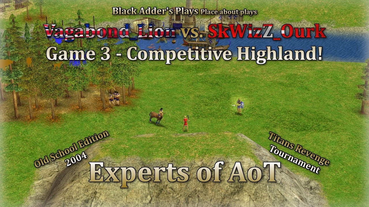 Experts of AoT - Old School 2004: Competitive Highland! - Lion vs. Ourk ...