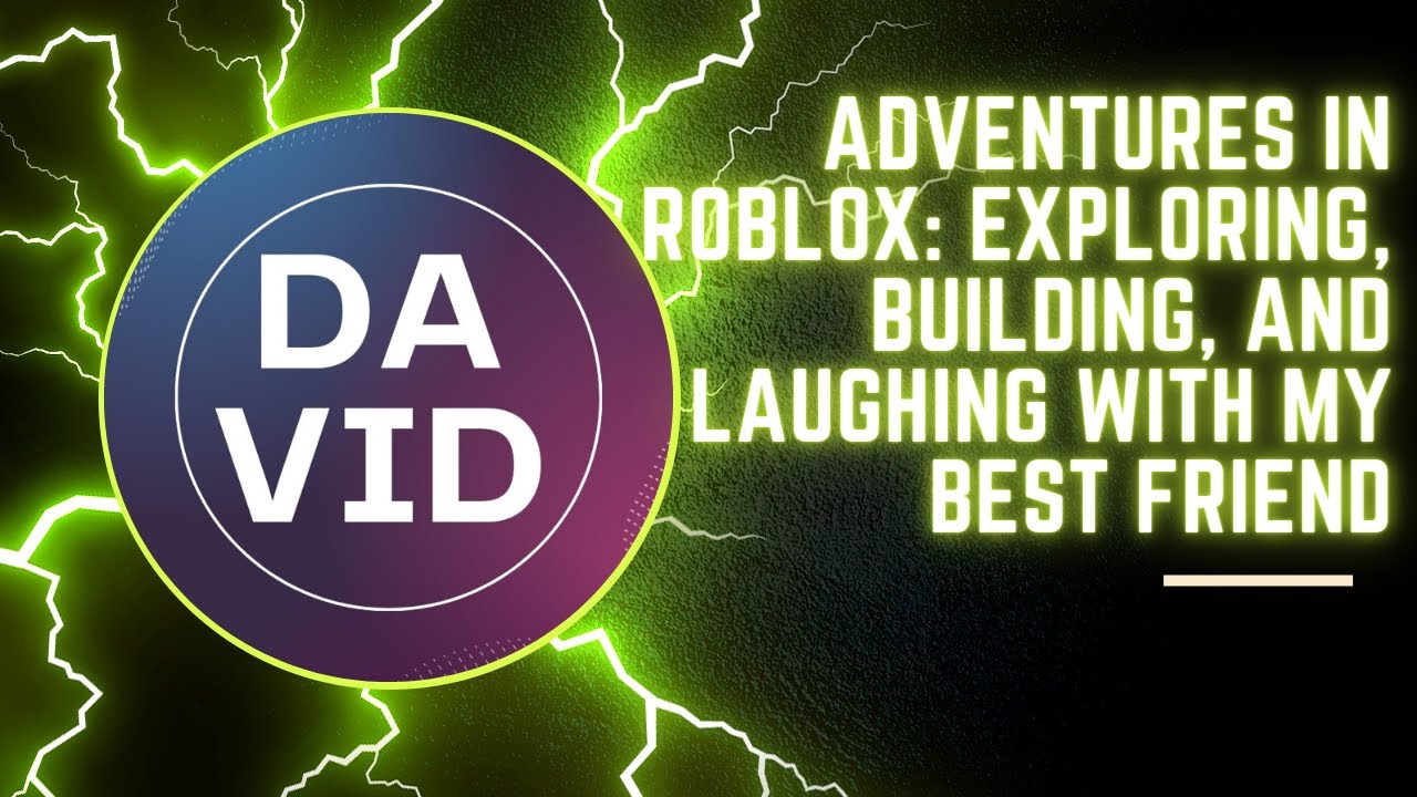 Adventures in Roblox: Exploring, Building, and Laughing with My Best ...