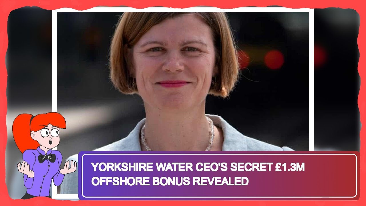 Yorkshire Water CEO's Secret £1.3M Offshore Bonus Revealed - YouTube