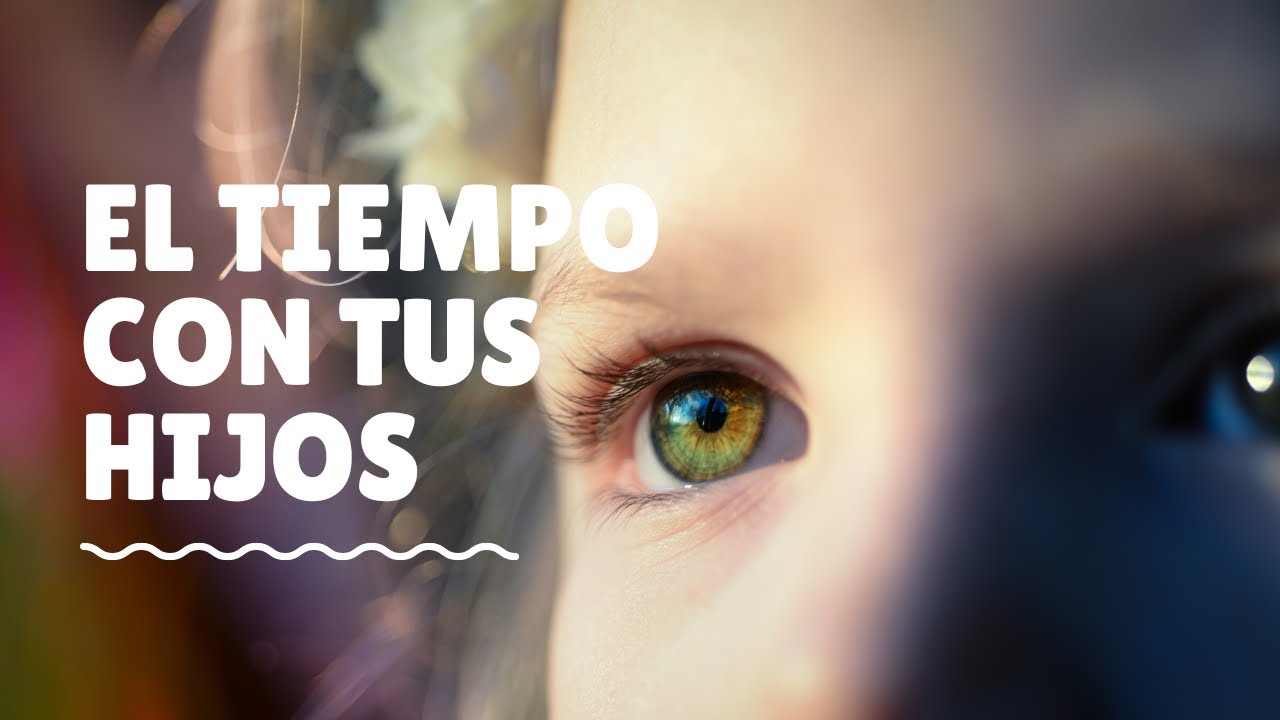 El valor del tiempo invertido en tus hijos: Cómo ayudarles a florecer ...