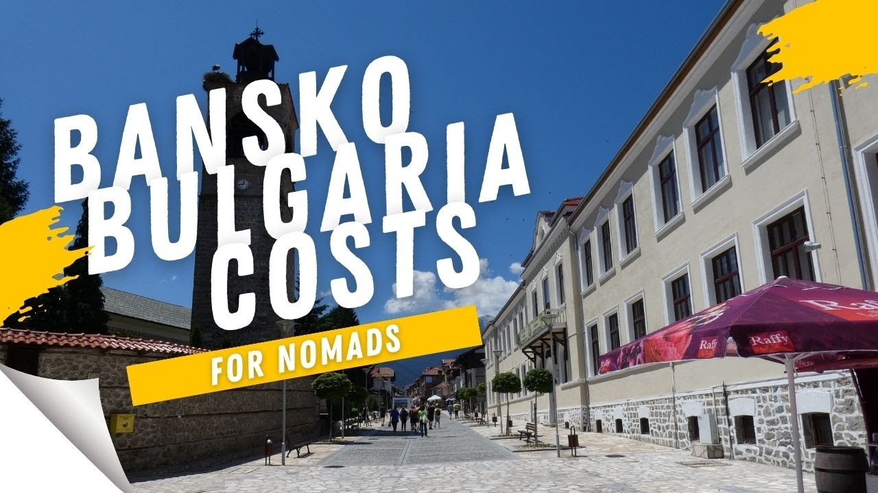 Nomad Cost of Living in Bansko, Bulgaria - YouTube