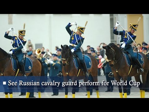 Live: See Russian cavalry guard perform for World Cup俄罗斯总统警卫团仪仗世界杯主题表演 ...