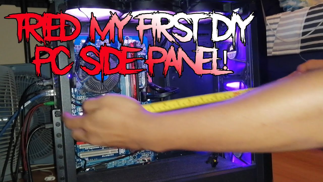 My first DIY project Windowed PC side panel - YouTube