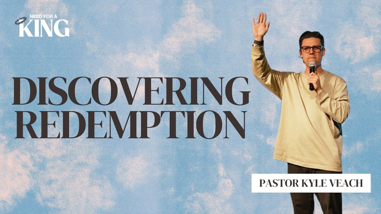 Discovering Redemption | Pastor Kyle Veach - YouTube
