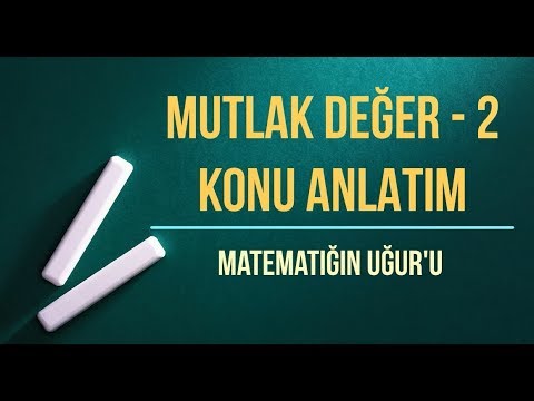 MUTLAK DEĞER - 2 KONU ANLATIM