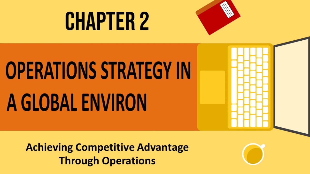 Chapter 2 Operations Strategy In A Global Environment (Achieving Competitive Advantage) - YouTube