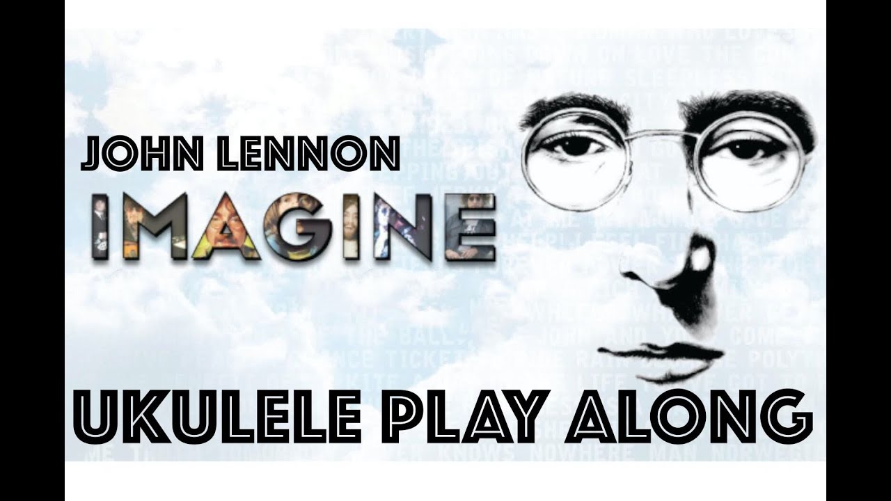 IMAGINE (JOHN LENNON) - UKULELE PLAY ALONG - YouTube