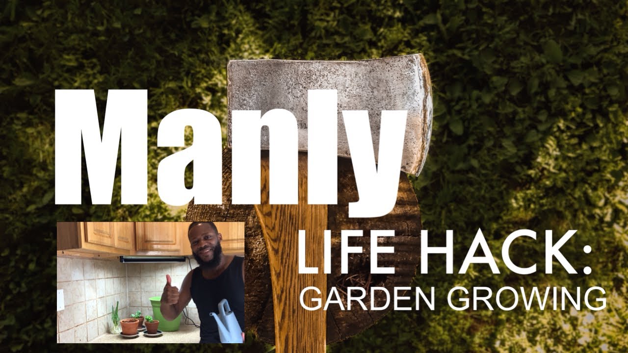 Motivational Monday | Manly Life Hack: Garden Growing - YouTube