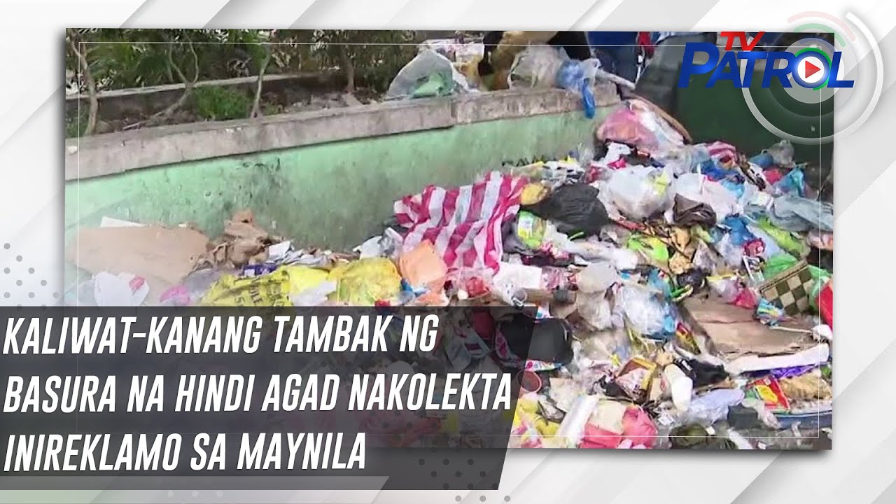 Kaliwat-kanang tambak ng basura na hindi agad nakolekta inireklamo sa ...