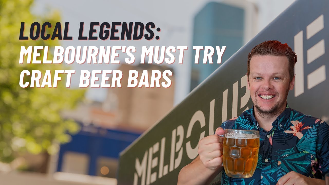 Local Legends: Melbourne's Must Try Craft Beer Bars - YouTube
