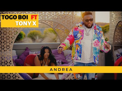TOGO BOI  FT  TONY X   ANDREA (OFFICIAL VIDEO)
