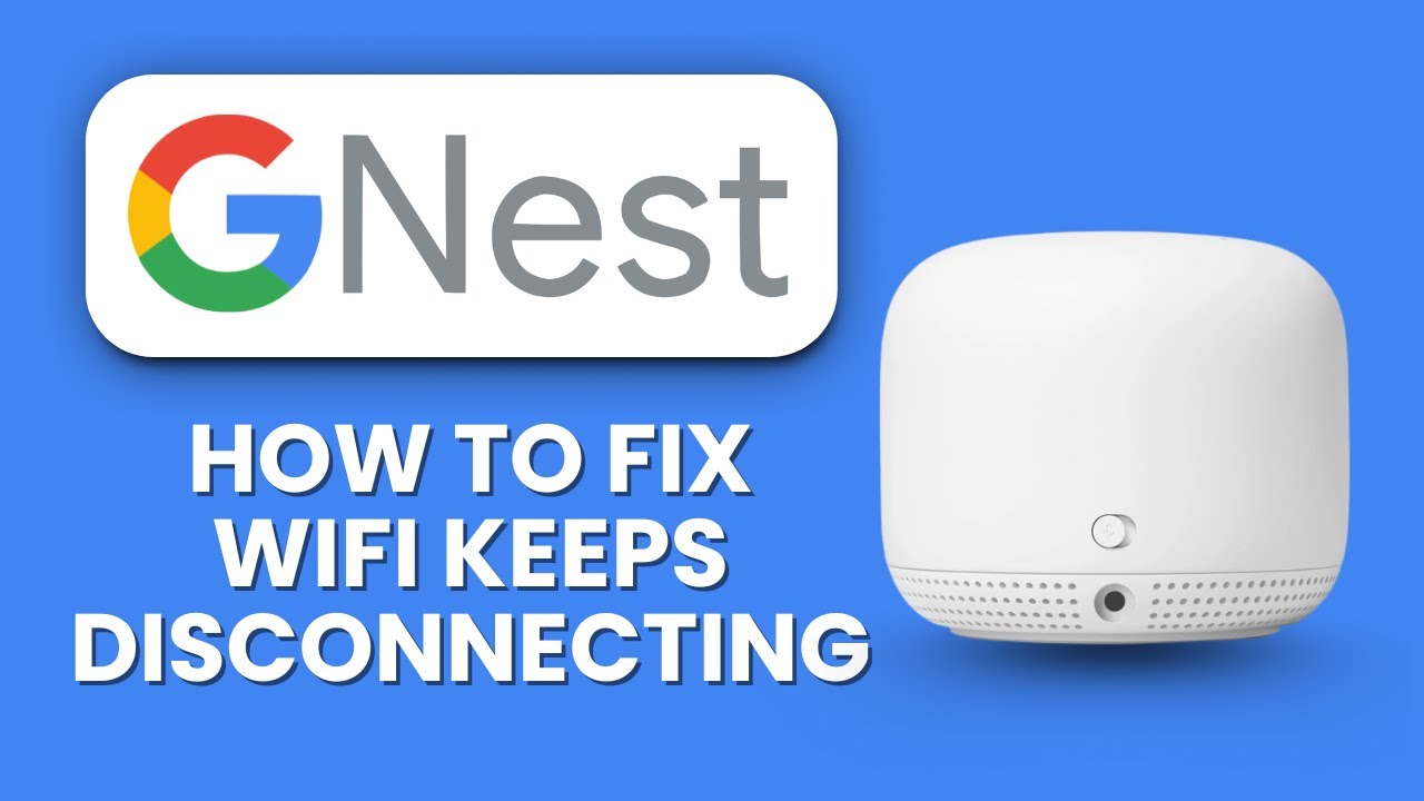 How to Fix Google Wi Fi Keeps Disconnecting 🔧 Stabilize Network & Enjoy ...