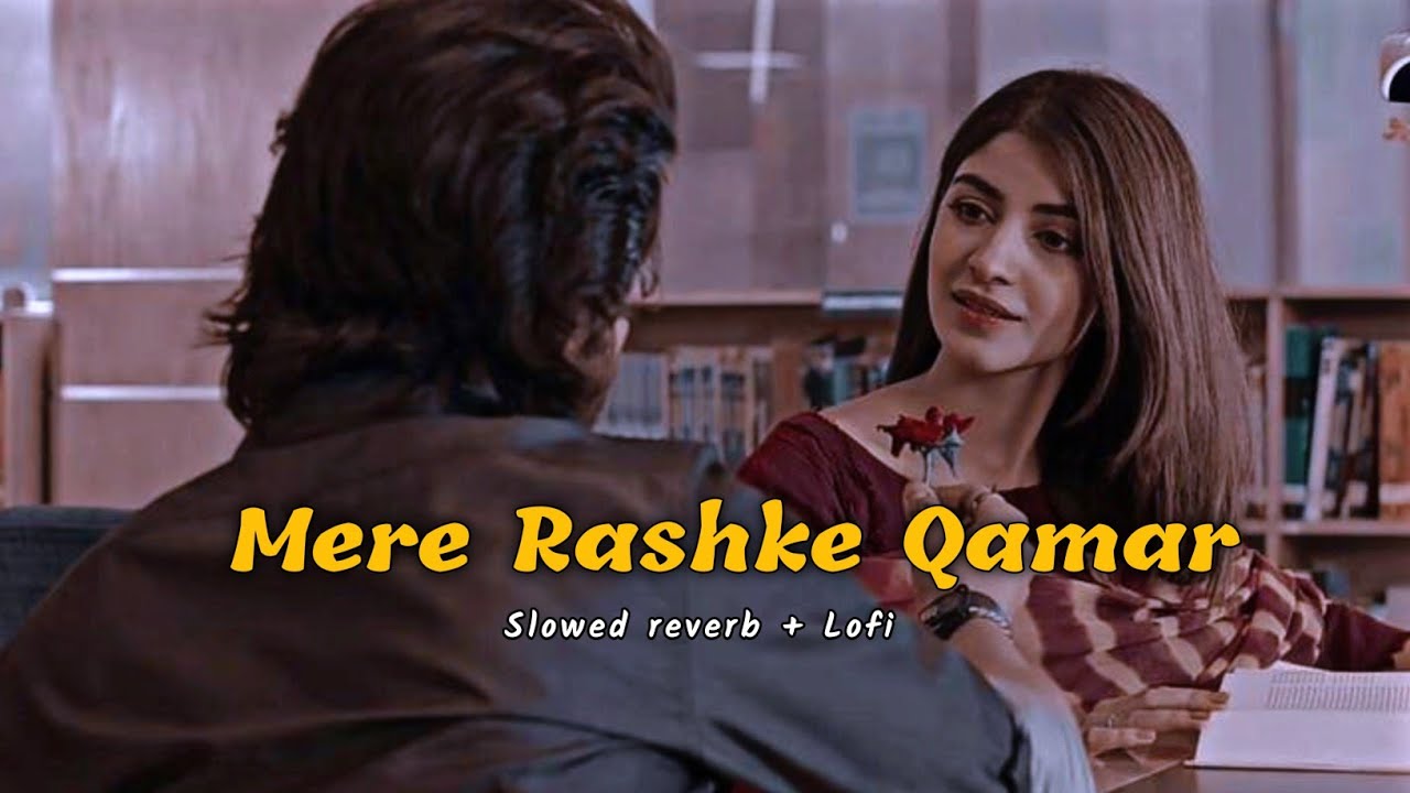 Mere Rashke Qamar Slowed Reverb + Lofi Song || Mere Rashke Qamar Junaid ...