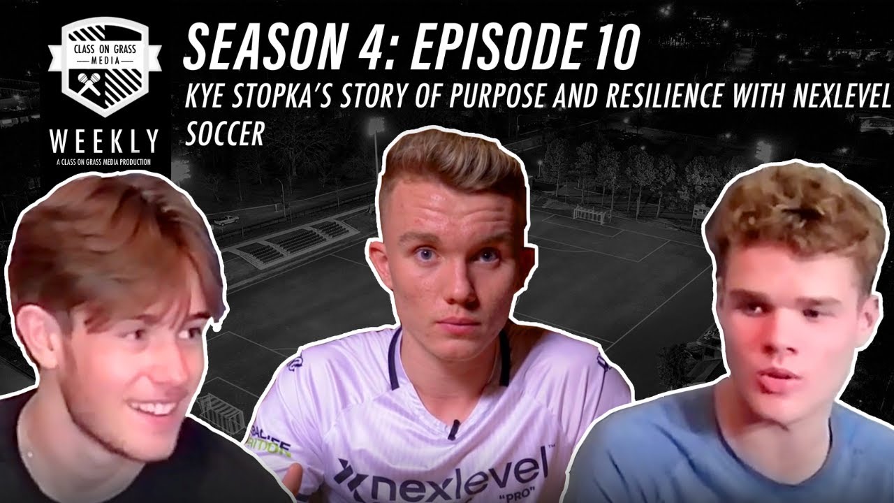 Kye Stopka’s Story of Purpose & Resilience With “Nexlevel” Soccer (S4 ...