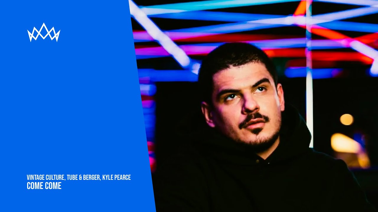 Vintage Culture, Tube & Berger, Kyle Pearce - Come Come - YouTube