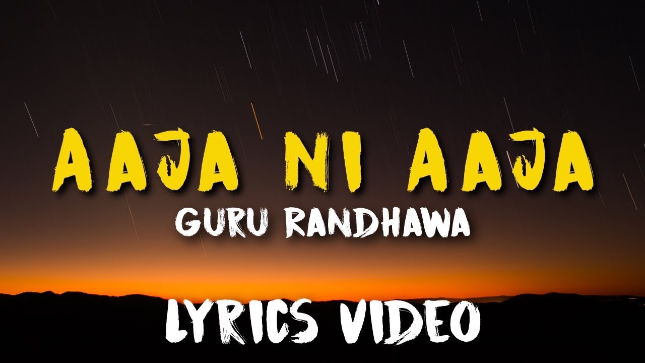Aaja Ni Aaja (Lyrics)🎤 | Guru Randhawa | Gippy Grewal | Kuwar Virk ...