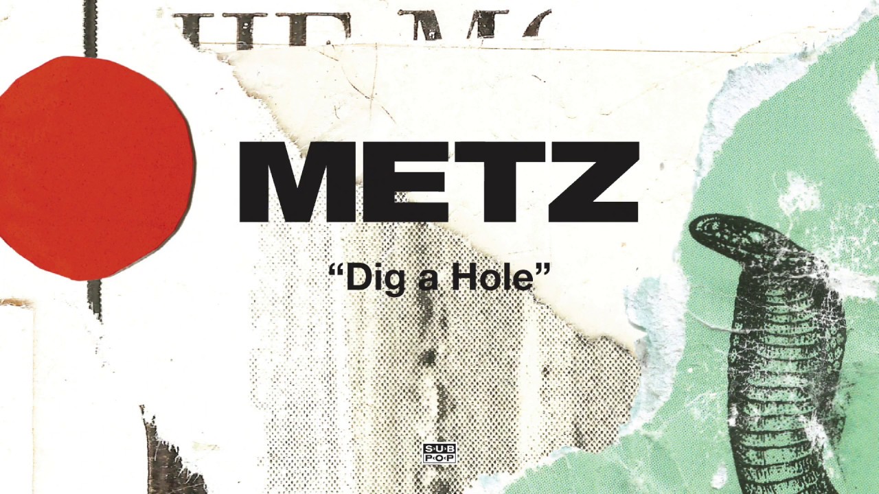 METZ - Dig a Hole - YouTube