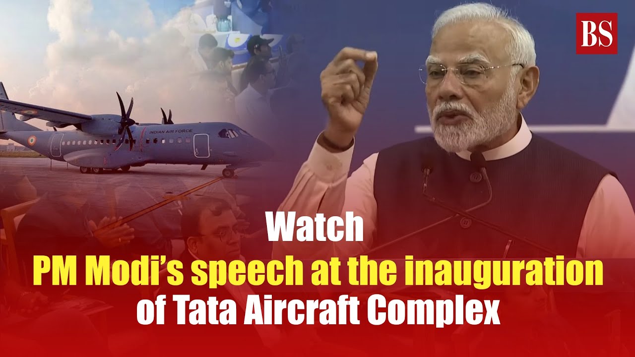 Watch: PM Modi’s speech at the inauguration of Tata Aircraft Complex ...